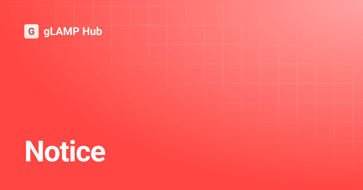 Notice | gLAMP Hub